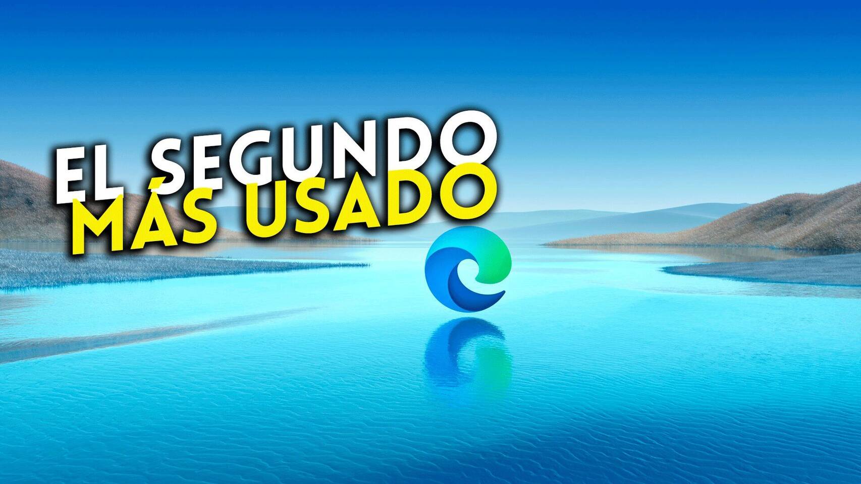 Edge ya es el segundo navegador más utilizado del mundo - Vandal Ware