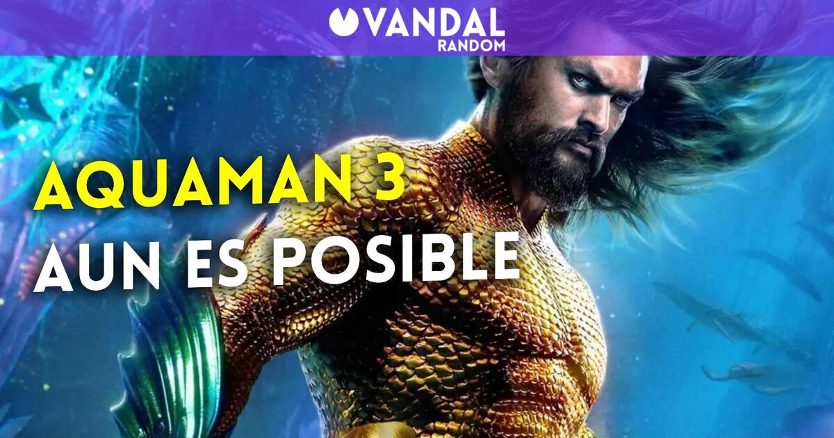 Aquaman 3 aun sería posible y Jason Momoa podría completar su trilogía ...