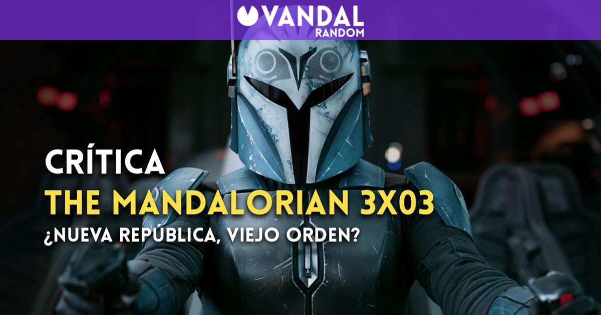 Crítica de The Mandalorian 3x03 - Sobre la realidad de la Nueva ...