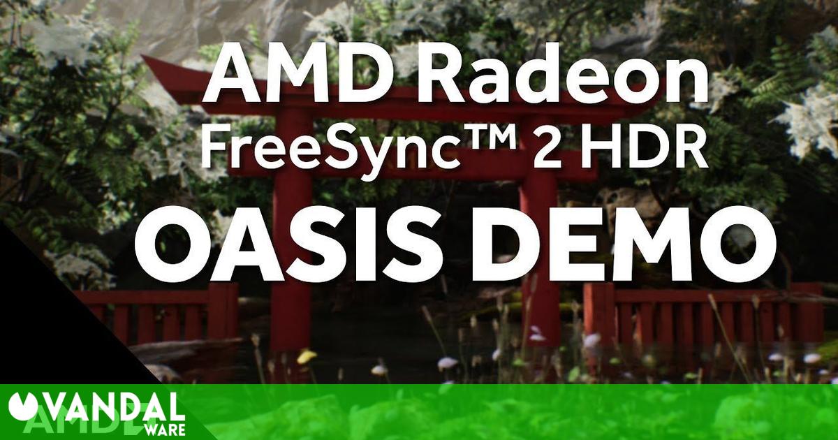 Así luce Oasis, la demo técnica de AMD Radeon FreeSync 2 HDR - Vandal Ware