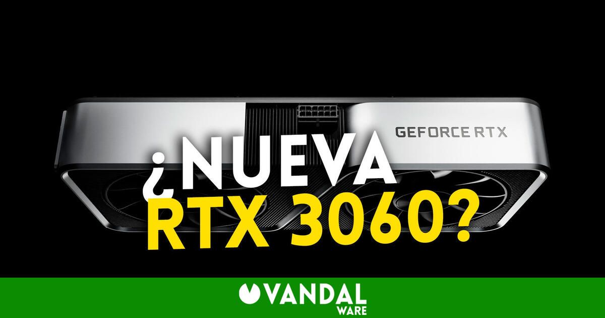 NVIDIA está probando un nuevo modelo más potente de la RTX 3060 según ...